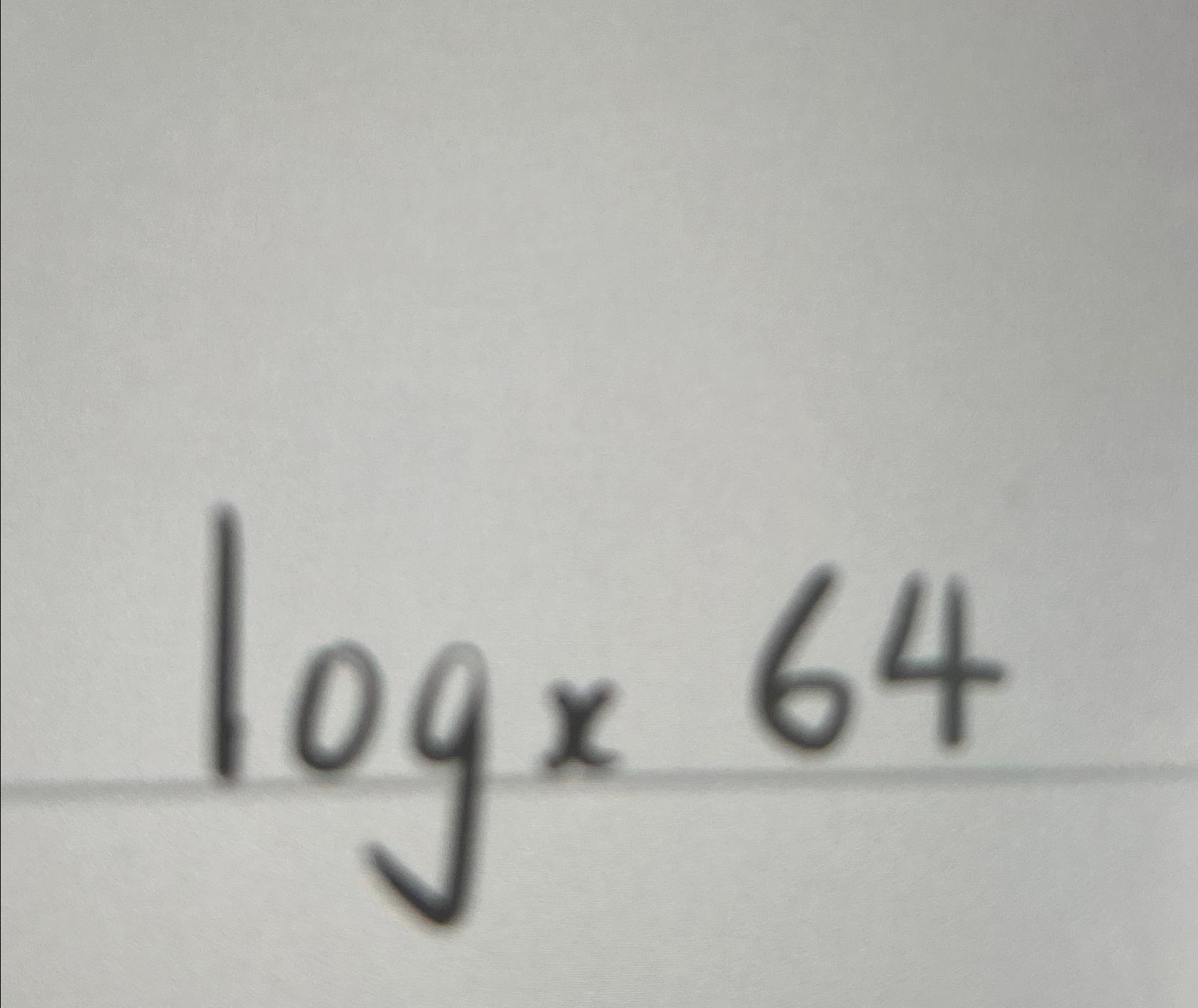 Solved logx64 | Chegg.com