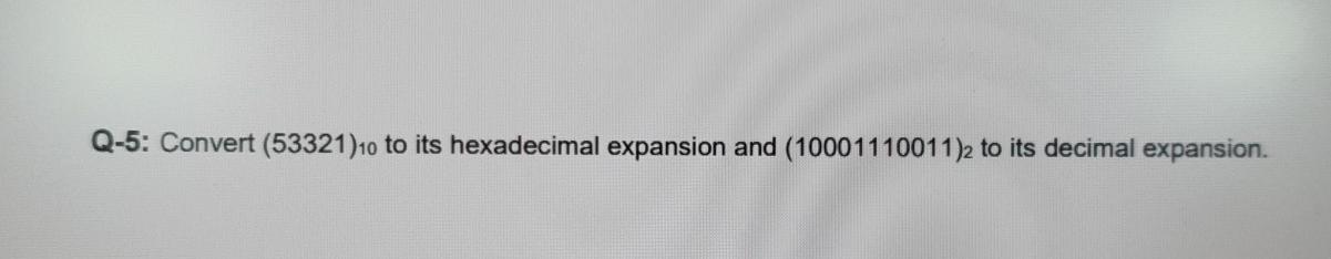 Solved Q-5: Convert (53321)10 to its hexadecimal expansion | Chegg.com