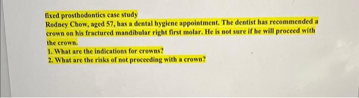 Solved fixed prosthodontics case study Rodney Chow, aged 57, | Chegg.com