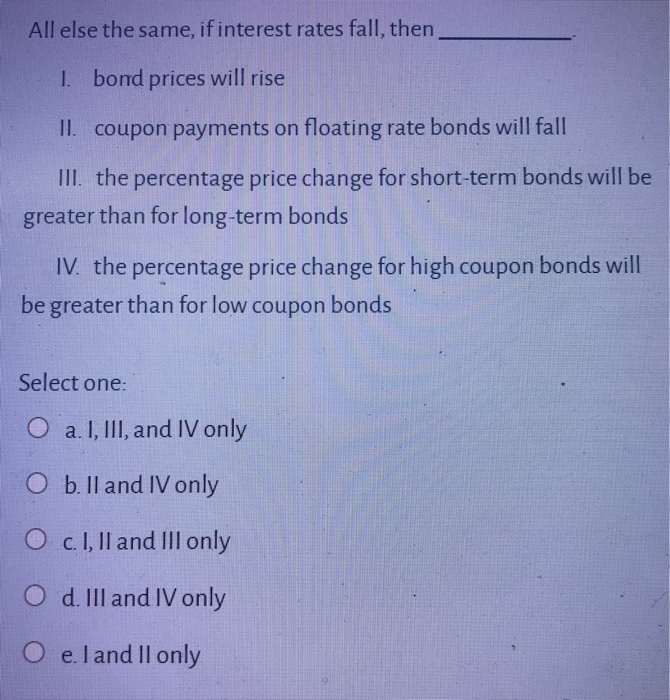 Solved All else the same, if interest rates fall, then 1. | Chegg.com