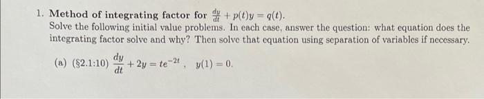 Solved 1. Method of integrating factor for dtdy+p(t)y=q(t). | Chegg.com