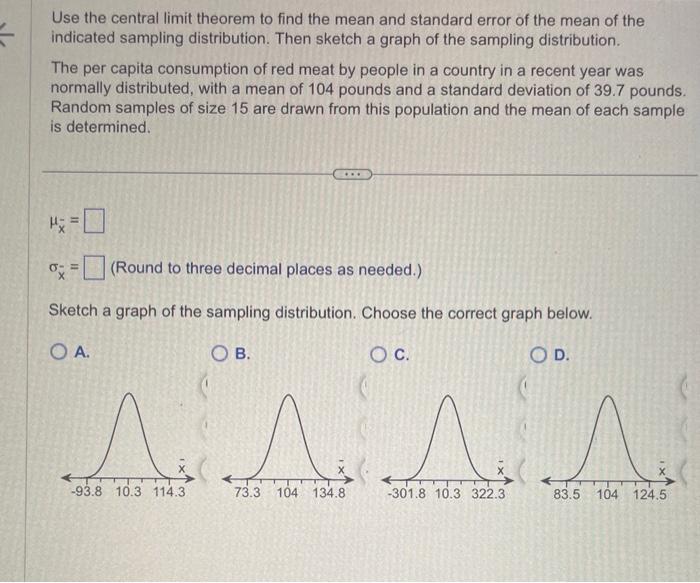 Solved Use the central limit theorem to find the mean and | Chegg.com