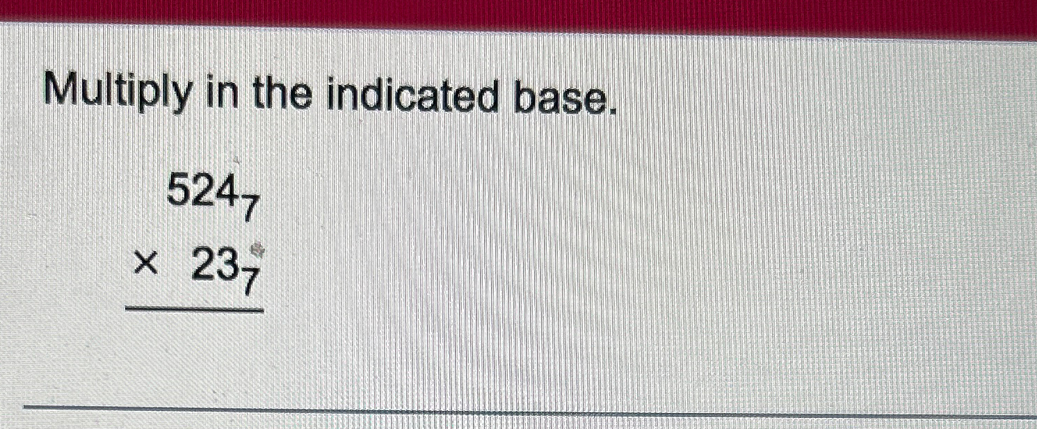 Solved Multiply in the indicated base.5247×237 | Chegg.com