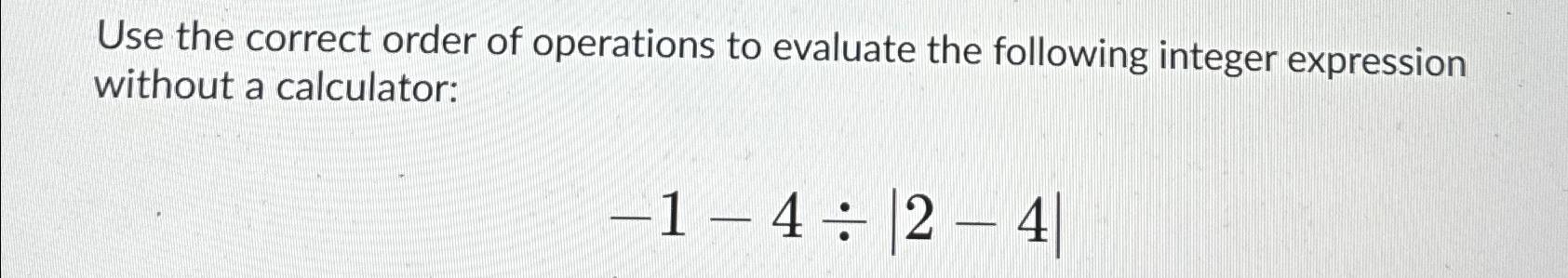 Solved Use the correct order of operations to evaluate the | Chegg.com