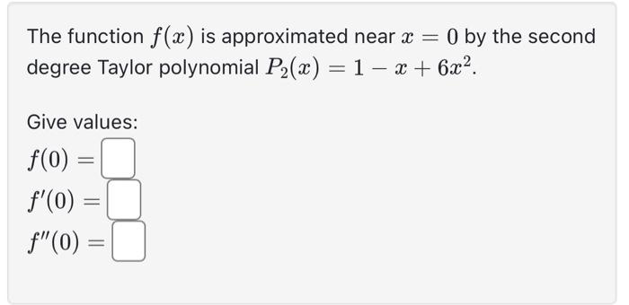Solved The function f(x) is approximated near x=0 by the | Chegg.com