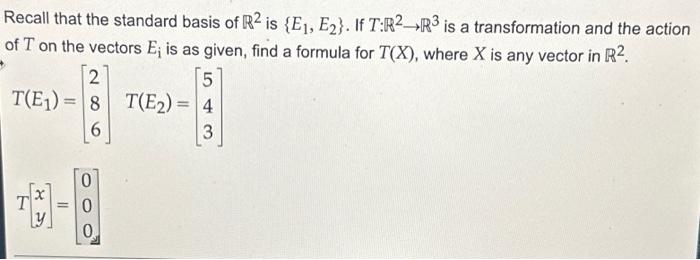 Solved Recall that the standard basis of R2 is {E1,E2}. If | Chegg.com