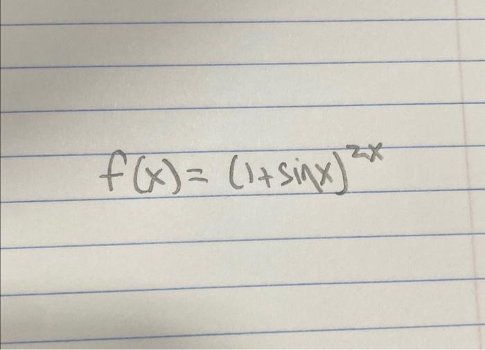 Solved f(x)=(1+sinx)2x | Chegg.com