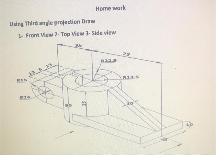 Solved Home work Using Third angle projection Draw 1- Front | Chegg.com