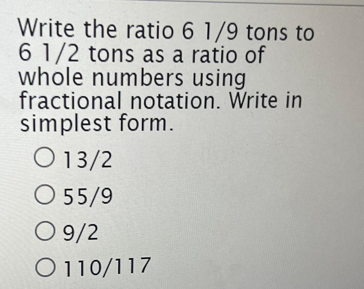 Solved Write the ratio 619 ﻿tons to 612 ﻿tons as a ratio of | Chegg.com