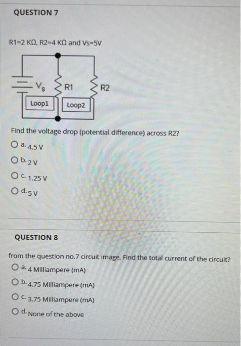 Solved QUESTION 7 R1-2 KO, R2-4 KQ and Vs=5V .Vs R1 R2 w | Chegg.com