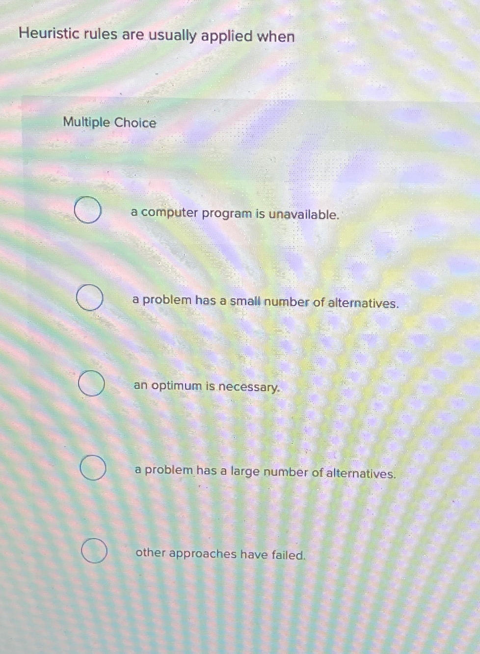 Solved Heuristic rules are usually applied whenMultiple | Chegg.com