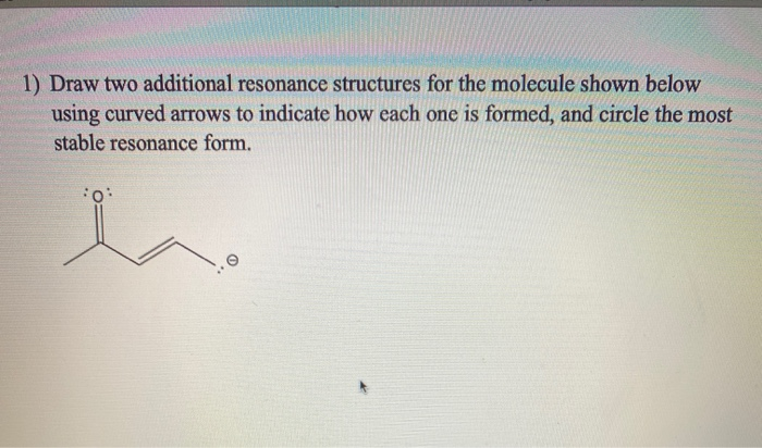 Solved 1) Draw two additional resonance structures for the | Chegg.com