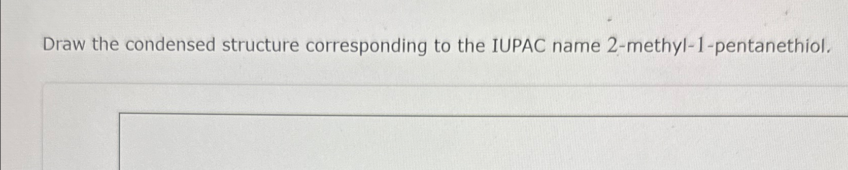 Solved Draw the condensed structure corresponding to the | Chegg.com