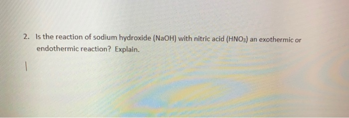 Solved 2. Is the reaction of sodium hydroxide (NaOH) with | Chegg.com