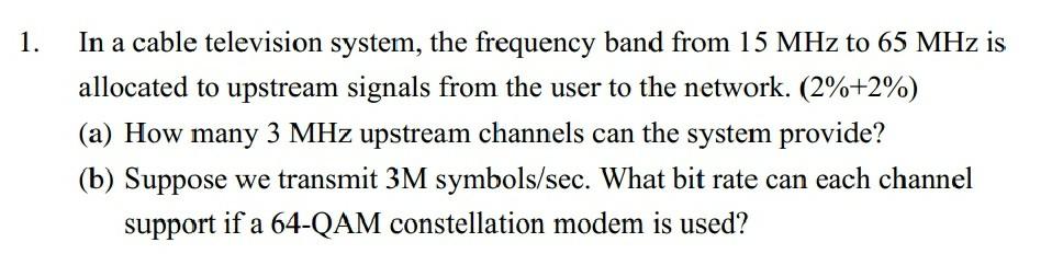 Solved 1. In a cable television system, the frequency band | Chegg.com