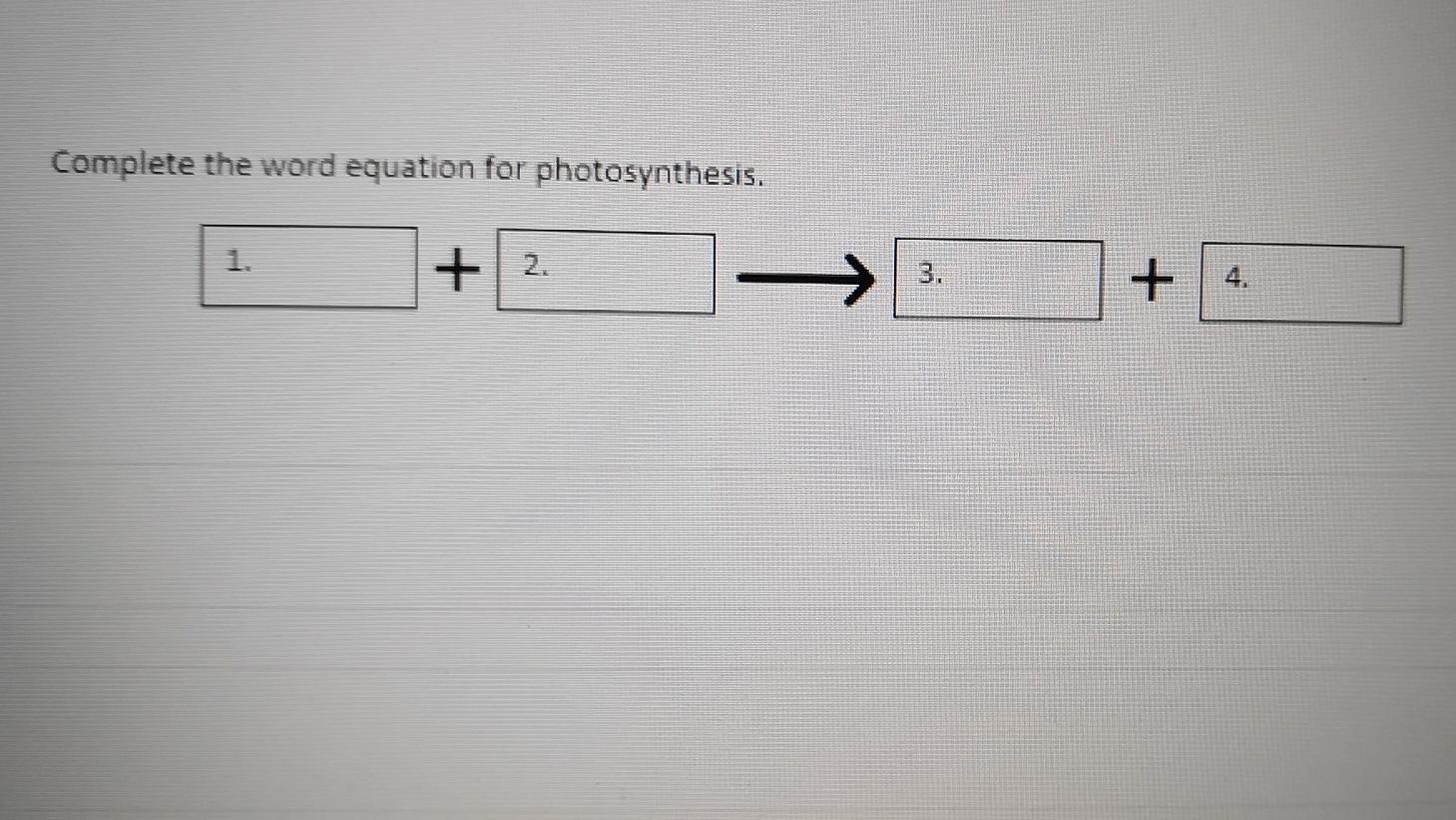 Solved Complete the word equation for photosynthesis. +2. + | Chegg.com