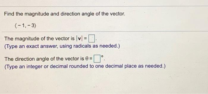 Solved Find the magnitude and direction angle of the vector. | Chegg.com