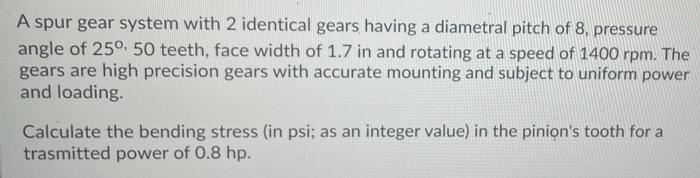 Solved A spur gear system with 2 identical gears having a | Chegg.com