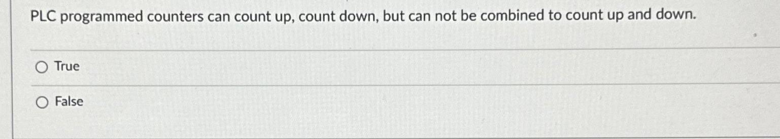 Solved PLC programmed counters can count up, ﻿count down, | Chegg.com
