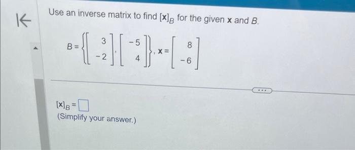 Solved Use an inverse matrix to find [x]B for the given x | Chegg.com