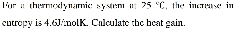 Solved For a thermodynamic system at 25°C, ﻿the increase in | Chegg.com