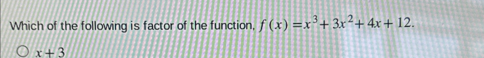 Solved Which of the following is factor of the function, | Chegg.com
