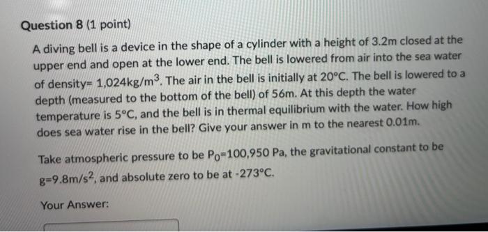 Solved Question 8 (1 point) A diving bell is a device in the | Chegg.com