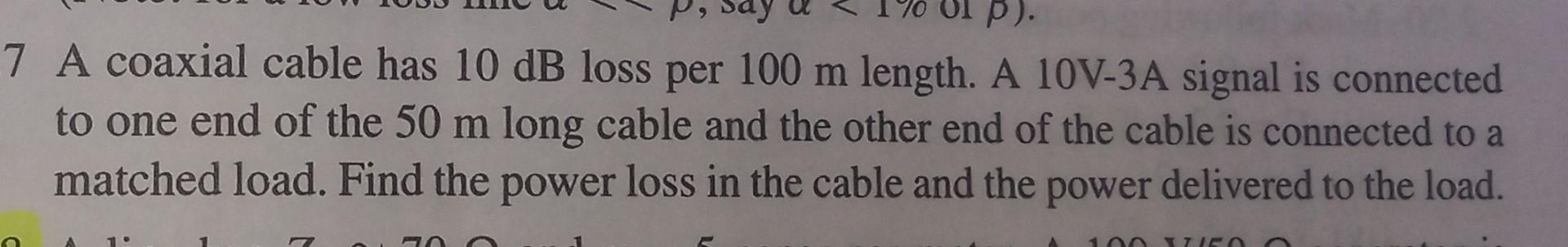 Solved p). 7 A coaxial cable has 10 dB loss per 100 m | Chegg.com