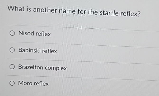 Solved What is another name for the startle reflex?Nisod | Chegg.com