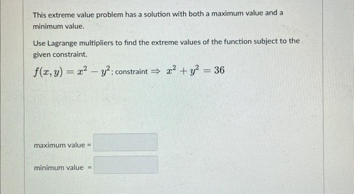 Solved This extreme value problem has a solution with both a | Chegg.com