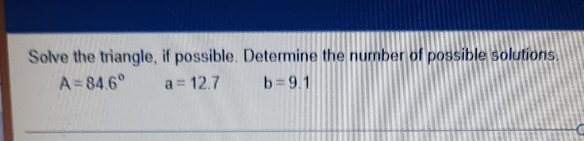 Solved Solve the triangle, if possible. Determine the number | Chegg.com