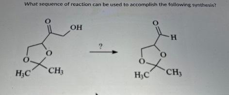 Solved What sequence of reaction can be used to accomplish | Chegg.com