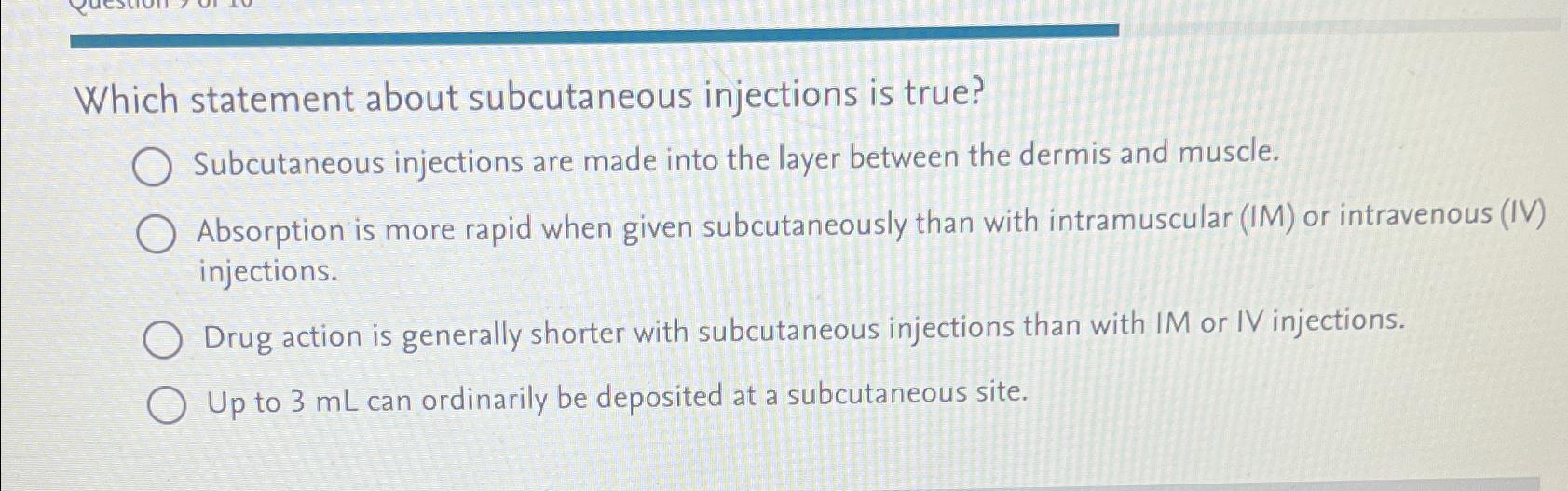 Solved Which statement about subcutaneous injections is | Chegg.com