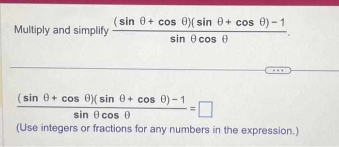 Solved Multiply and simplify (sin 0+ cos 0) (sin 0 + cos 0) | Chegg.com