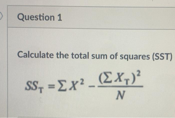 Solved Σ Question 1 Calculate the total sum of squares | Chegg.com