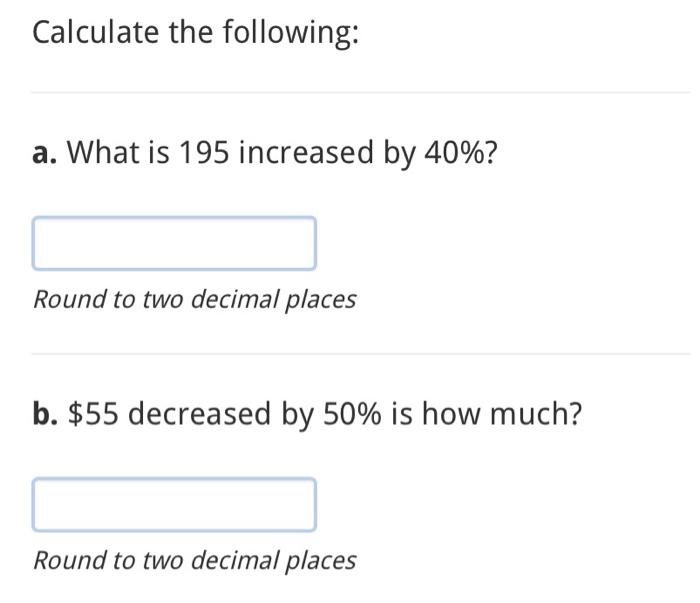 Solved Calculate the following: a. What is 195 increased by | Chegg.com