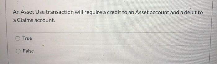 Solved An Asset Use transaction will require a credit to an | Chegg.com