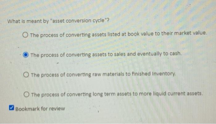 Solved What is meant by "asset conversion cycle"? The | Chegg.com