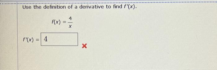 Solved Use the definition of a derivative to find f′(x). | Chegg.com