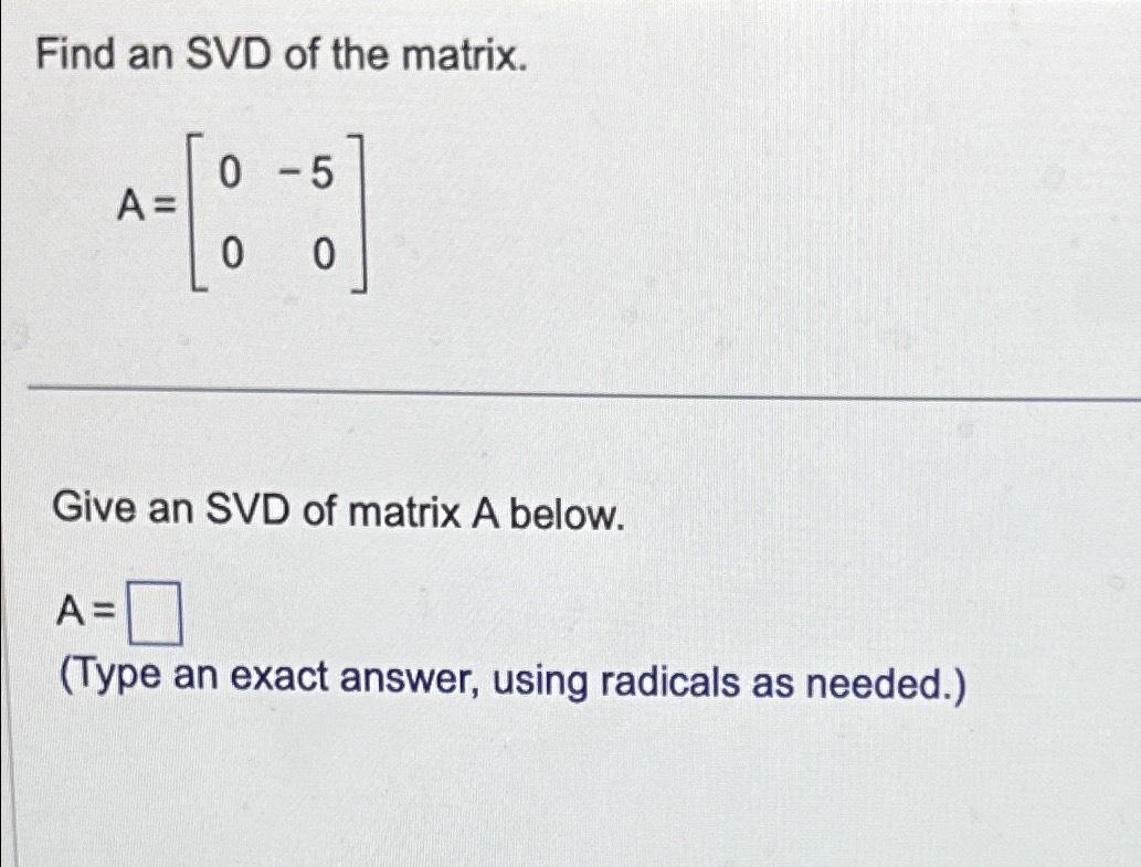 Solved Find An Svd Of The Matrix A [0 500]give An Svd Of
