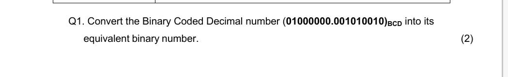Solved Q1. Convert the Binary Coded Decimal number | Chegg.com