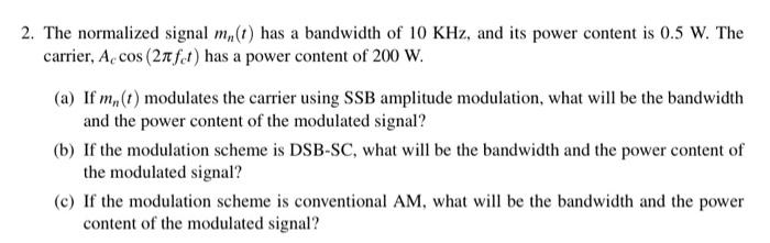 Solved 2. The normalized signal mn(t) has a bandwidth of | Chegg.com