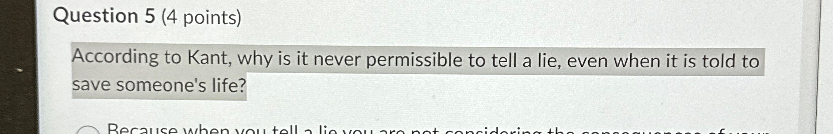 Solved Question 5 (4 ﻿points)According to Kant, why is it | Chegg.com