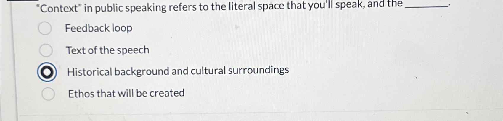Solved "Context" in public speaking refers to the literal | Chegg.com