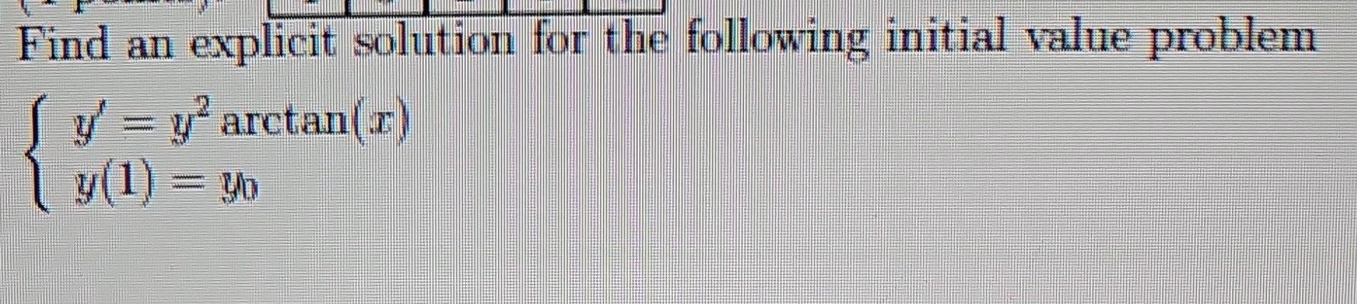 Solved Find an explicit solution for the following initial | Chegg.com