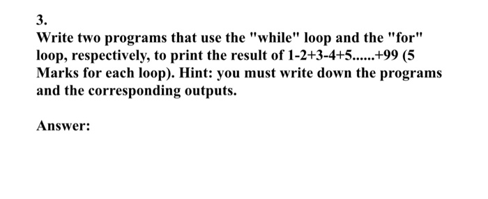 Solved 3 Write Two Programs That Use The While Loop And