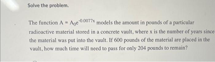 Solved The function A=A0e−0.0077x models the amount in | Chegg.com