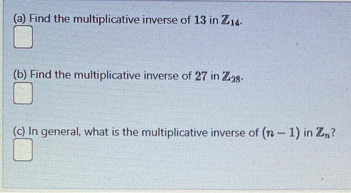 Solved (a) Find the multiplicative inverse of 13 in Z14. (b) | Chegg.com