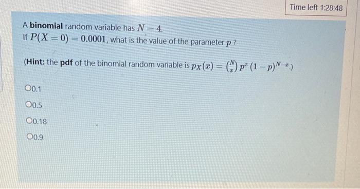 Solved Time left 1:28:48 A binomial random variable has N = | Chegg.com