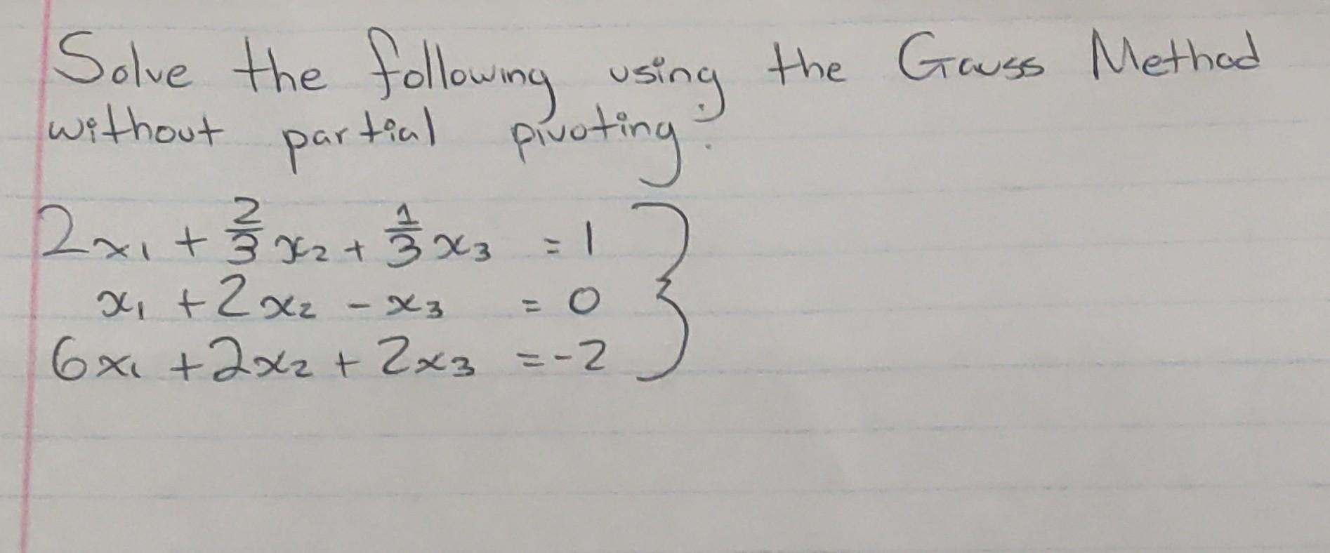 Solved Solve the following using the Gauss Method without | Chegg.com